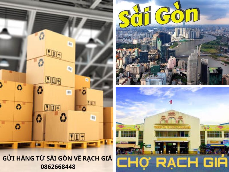 Gửi Hàng Từ Sài Gòn Về Rạch Giá Uy Tín Nhanh Rẻ Số 1☑️